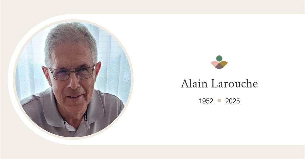 Alain Larouche (1952 - 2025) | Québec, QC | Avis de décès