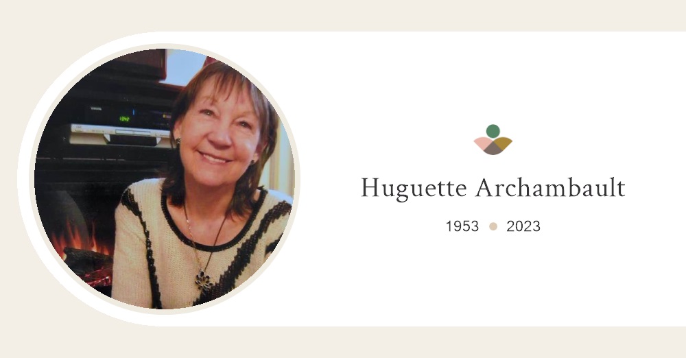 Huguette Archambault (1953 - 2023) | Québec, QC | Avis de décès
